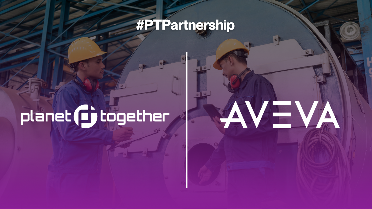 PlanetTogether APS with AVEVA | Smarter Production & Scheduling